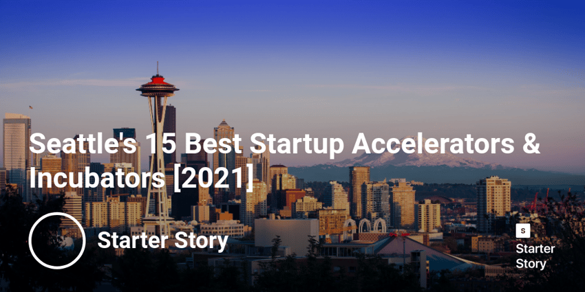 Seattle's 15 Best Startup Accelerators & Incubators [2022] - Starter