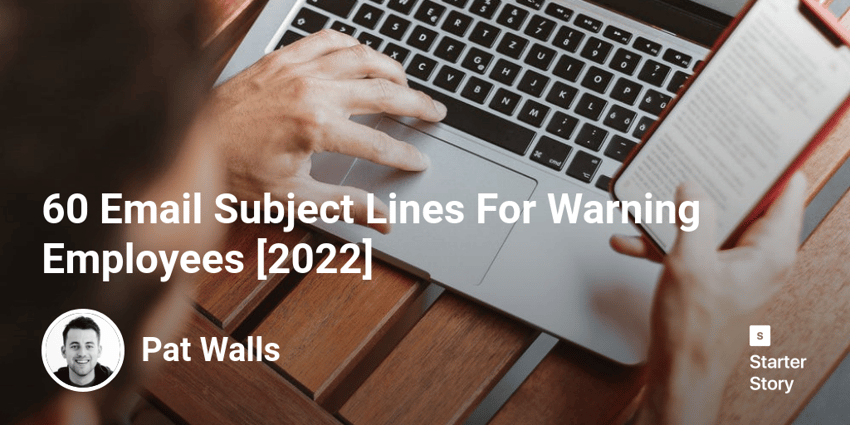 60 Email Subject Lines For Warning Employees [2022] - Starter Story