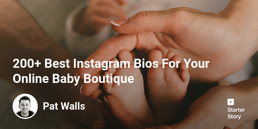 200+ Best Instagram Bios For Your Online Baby Boutique - Starter Story