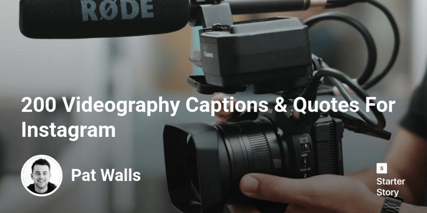 200 Videography Captions & Quotes For Instagram - Starter Story