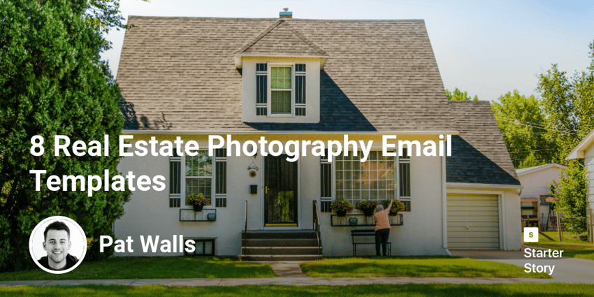 8 Real Estate Photography Email Templates - Starter Story