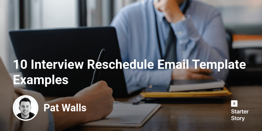 10 Interview Reschedule Email Template Examples - Starter Story