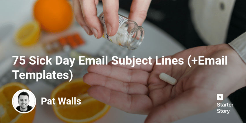 75 Sick Day Email Subject Lines (+Email Templates) - Starter Story