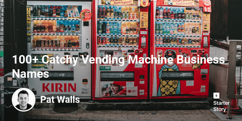 100+ Catchy Vending Machine Business Names - Starter Story
