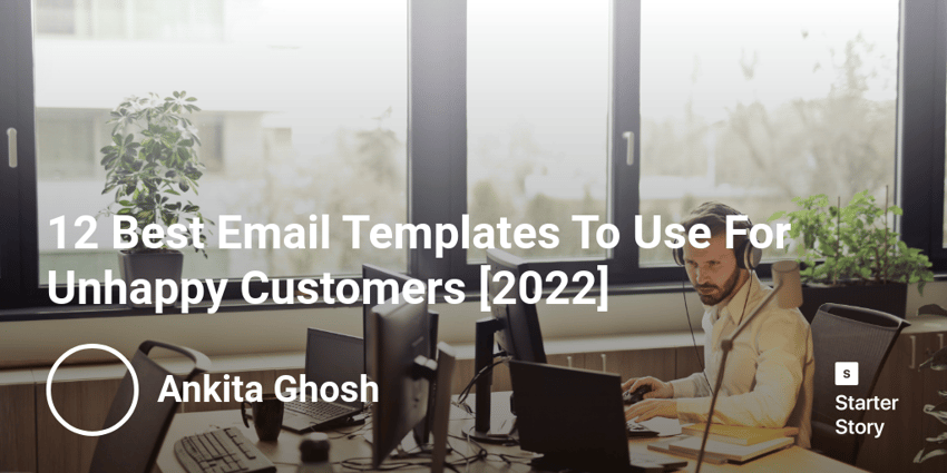 12 Best Email Templates To Use For Unhappy Customers [2022] - Starter