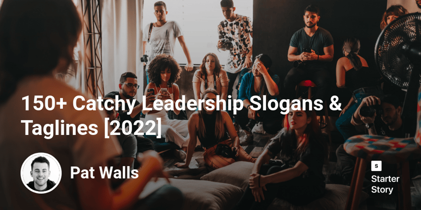 150+ Catchy Leadership Slogans & Taglines [2022] - Starter Story